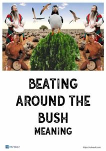 Beating around the bush meaning and origin - ESL Vault